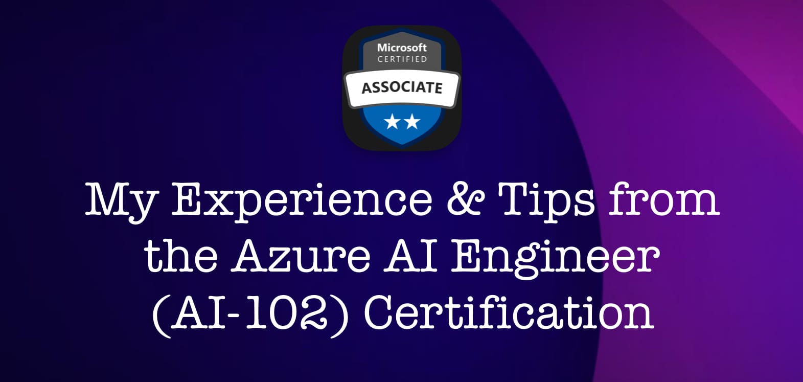 Azure AI Engineer Associate (AI-102) Certification - My Experience & Recommendations
